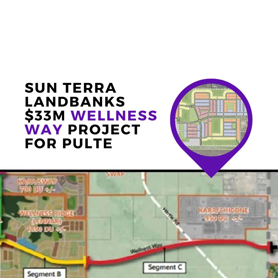 Sun Terra landbanks $33M Wellness Way project for Pulte | Ashley Pun